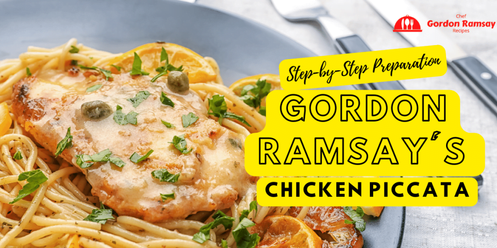 Gordon Ramsay How to Make 's Chicken Piccata: Tips and Tricks - Rich ...